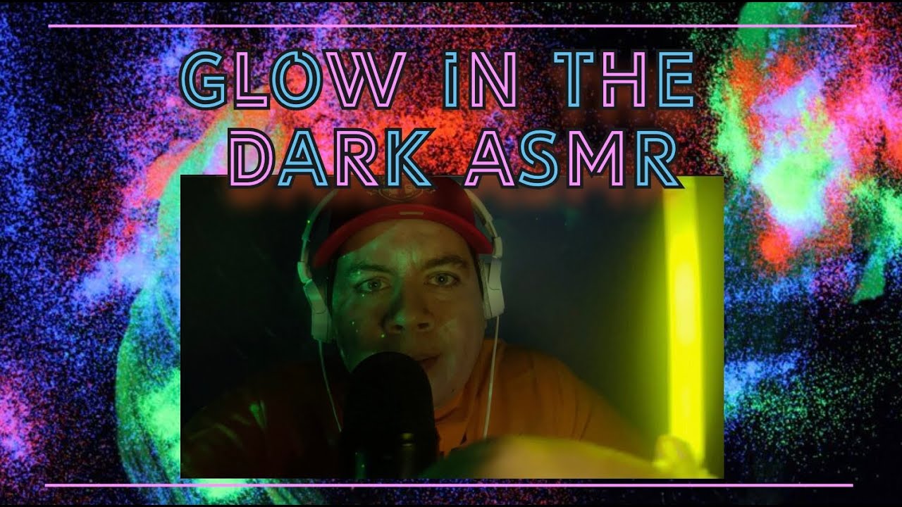 GLOW IN THE DARK ASMR (Glow Stick Cracking, Soft Whispers, Light ...