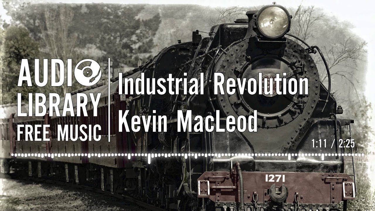 Industrial Revolution - Kevin MacLeod - YouTube