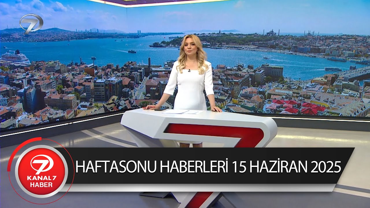 Kanal 7 Haftasonu Haberleri | 15 Haziran 2025 - YouTube