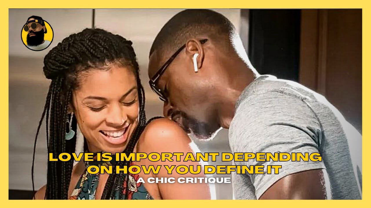 Love Is Important Depending On How You Define It | A Chic Critique ...