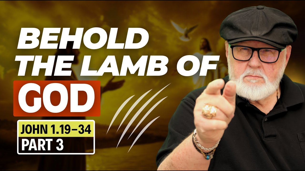 Behold the Lamb of God | John the Baptist Introduces Jesus (John 1:19 ...