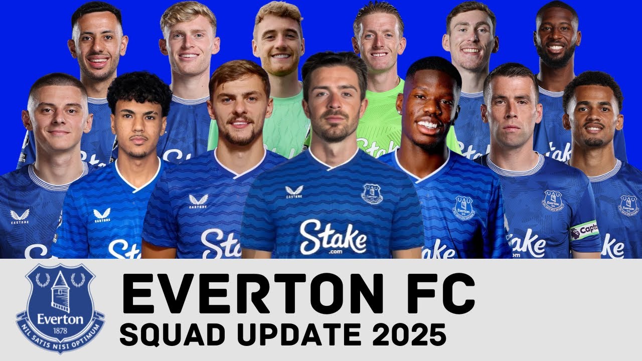EVERTON FC SQUAD WITH JACK GREALISH | EVERTON SQUAD UPDATE 2025 ...