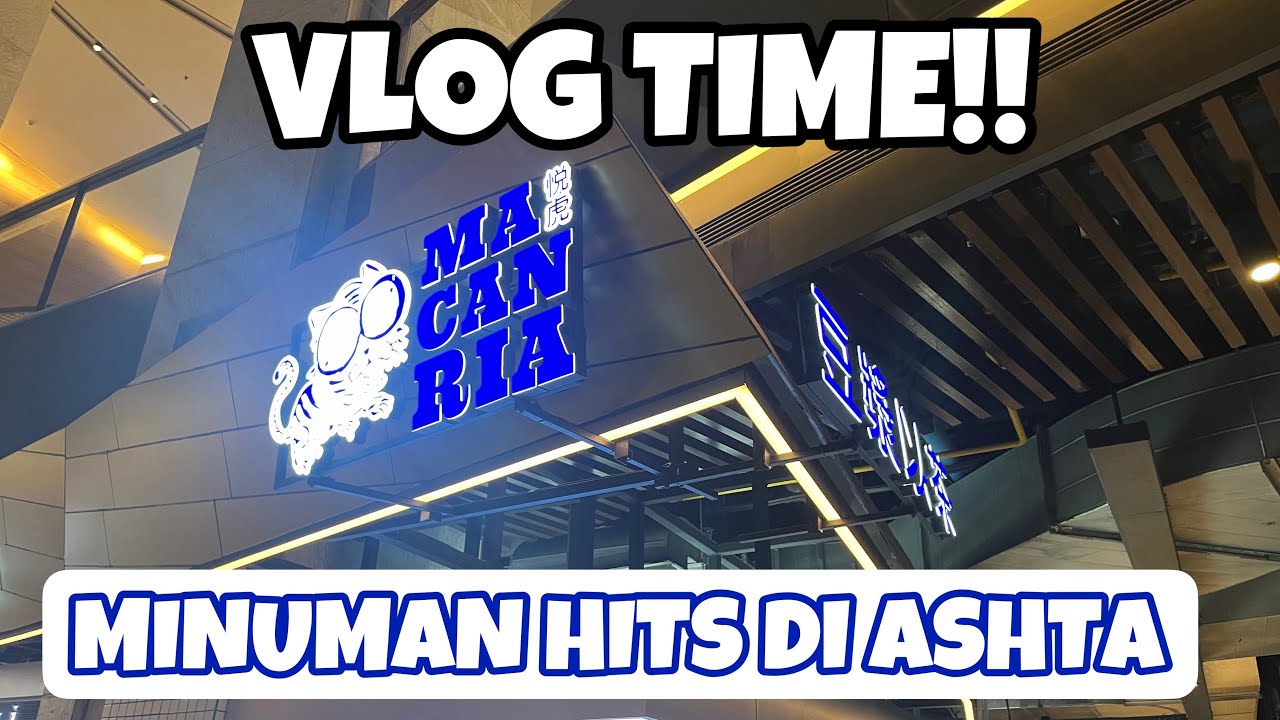 SOYMILK TEA TERHITS DI ASHTA DISTRICT 8! VLOG TIME MACANRIA - YouTube