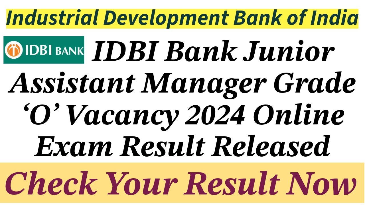 IDBI Bank Jr Asst Manager Grade ‘O’ 2024 Online Exam Result Out. IDBI ...
