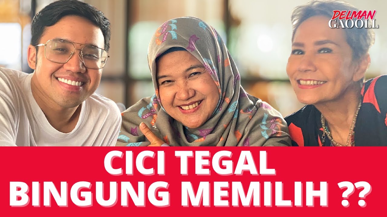 CICI TEGAL BINGUNG MEMILIH ?? | DELMAN GAOOLL - YouTube