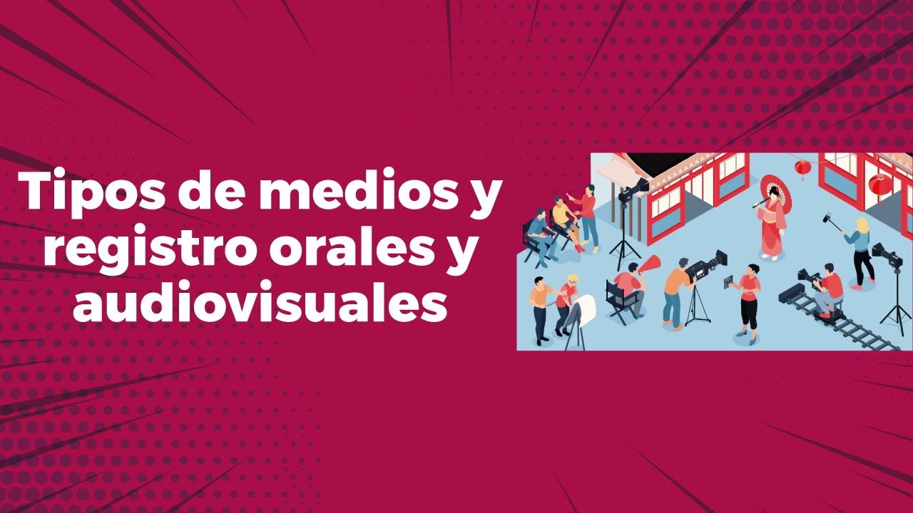 Tipos de medios y registro orales y audiovisuales - YouTube