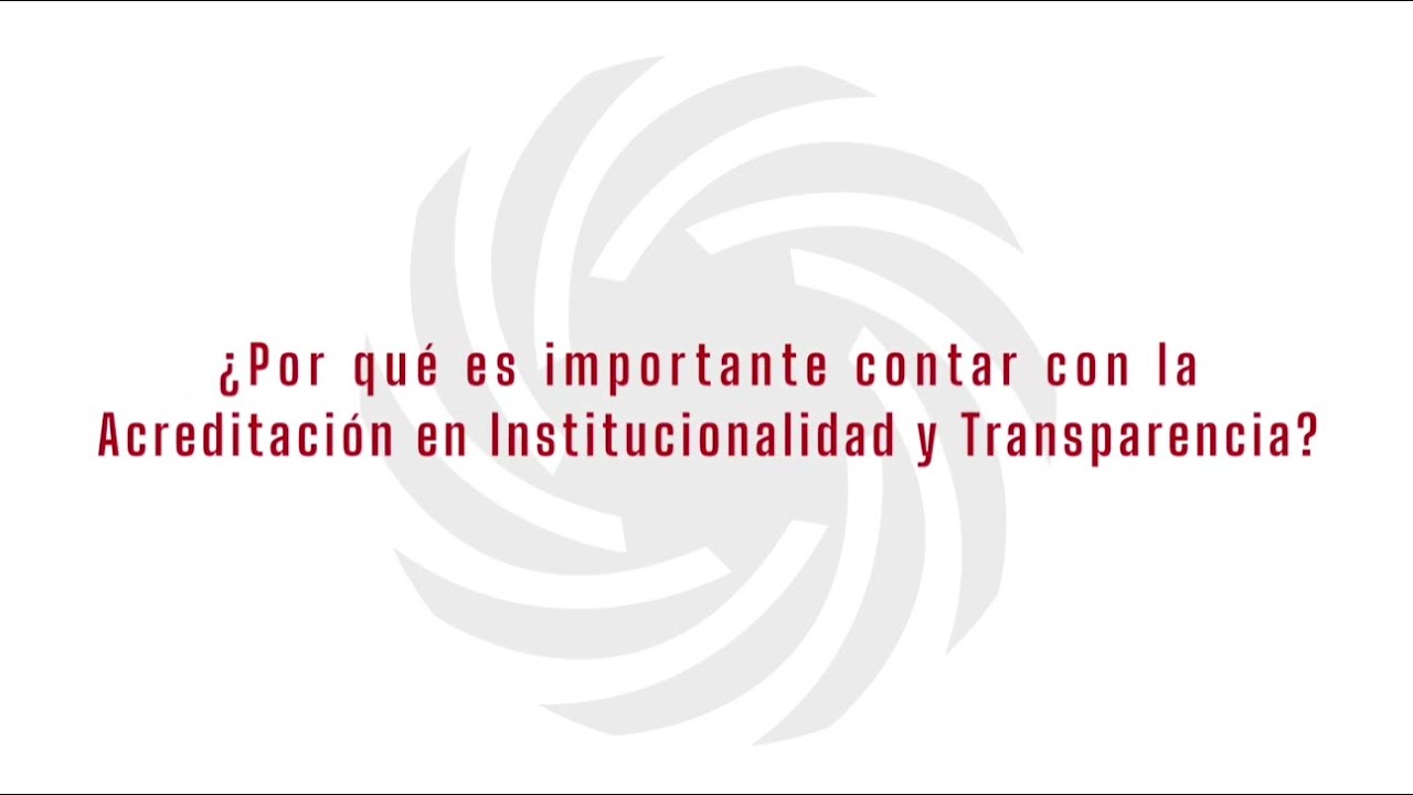 Acreditación en Institucionalidad y Transparencia 2025: experiencias de ...