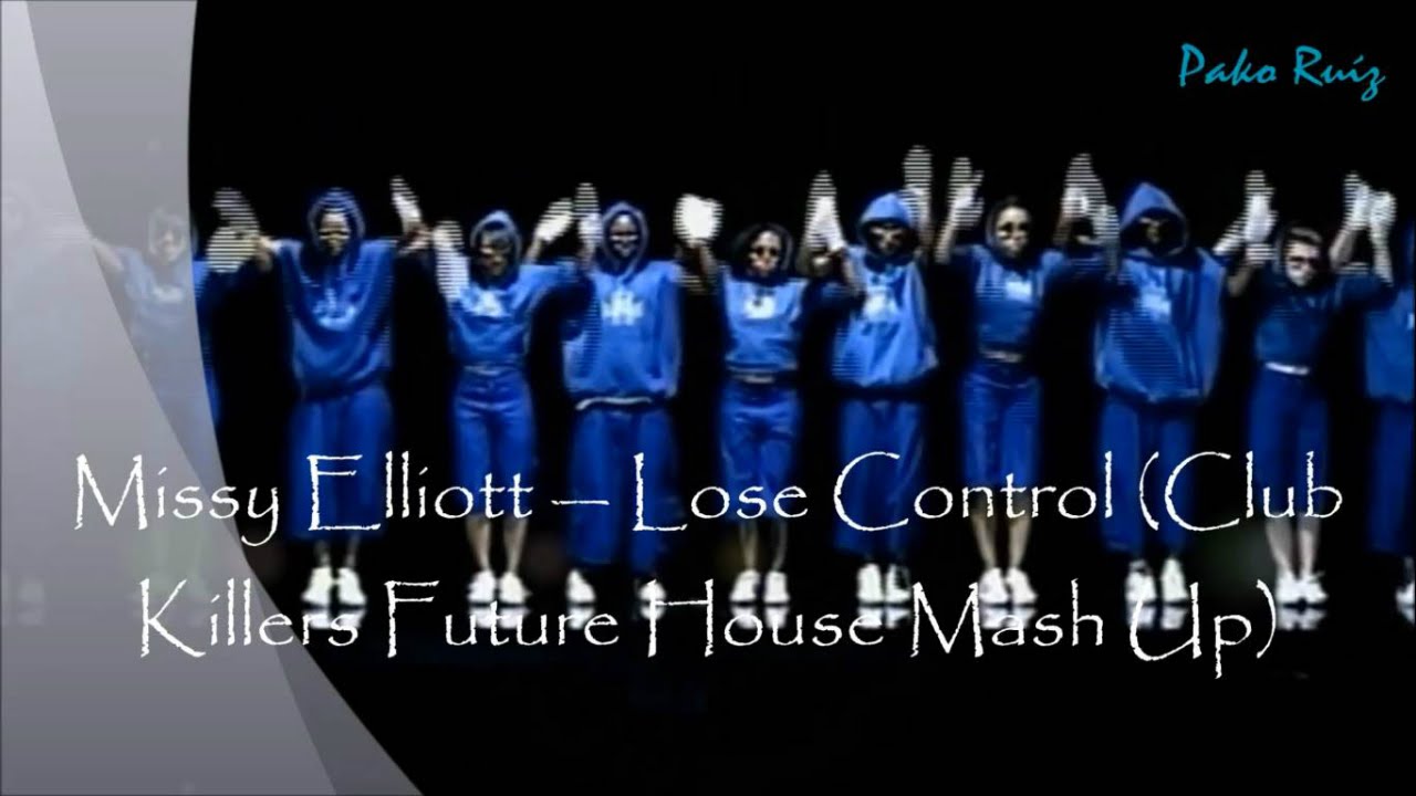 Missy Elliott — Lose Control (Club Killers Mash Up)ツ♬♪♫ - YouTube
