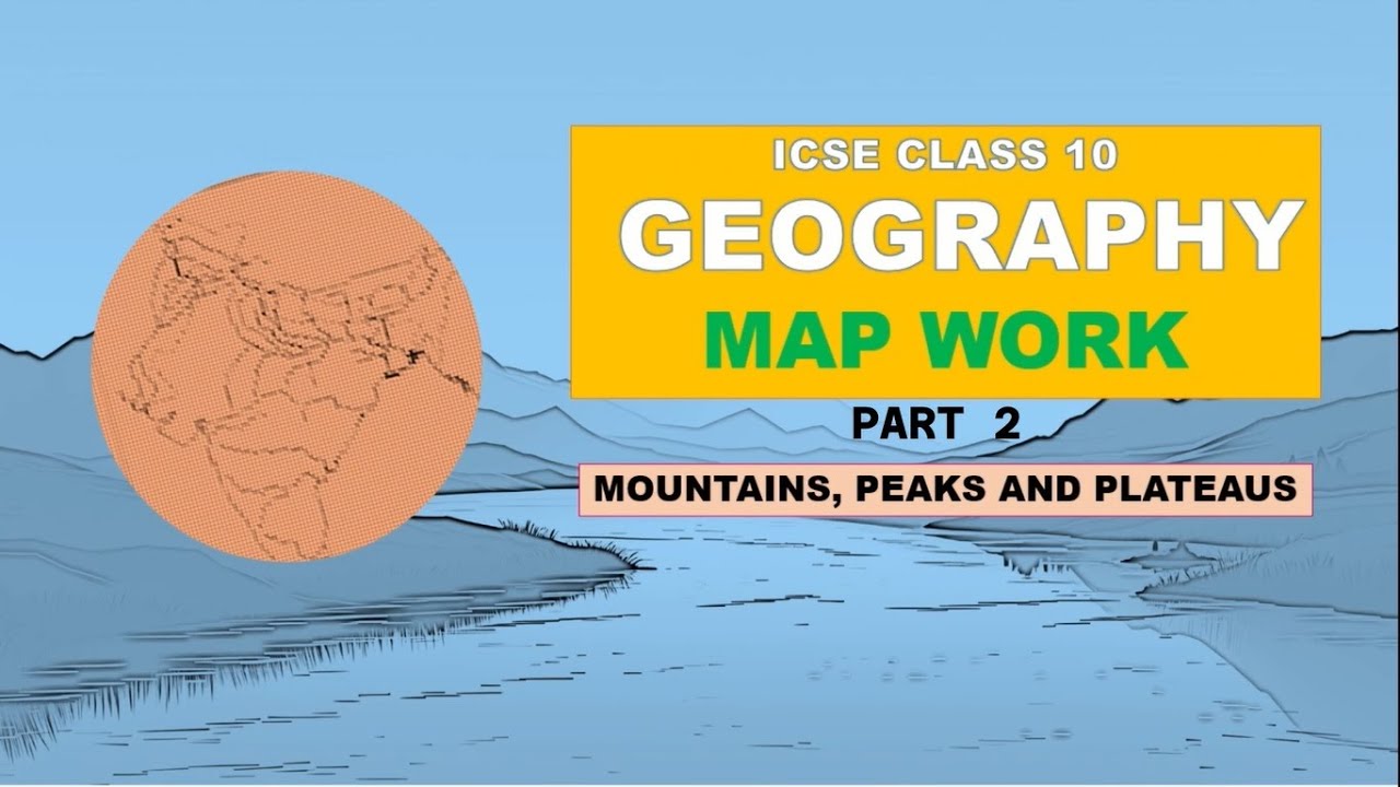 MAP MARKING | MAP POINTING | CLASS 10 GEOGRAPHY ICSE | MOUNTAINS PEAKS ...