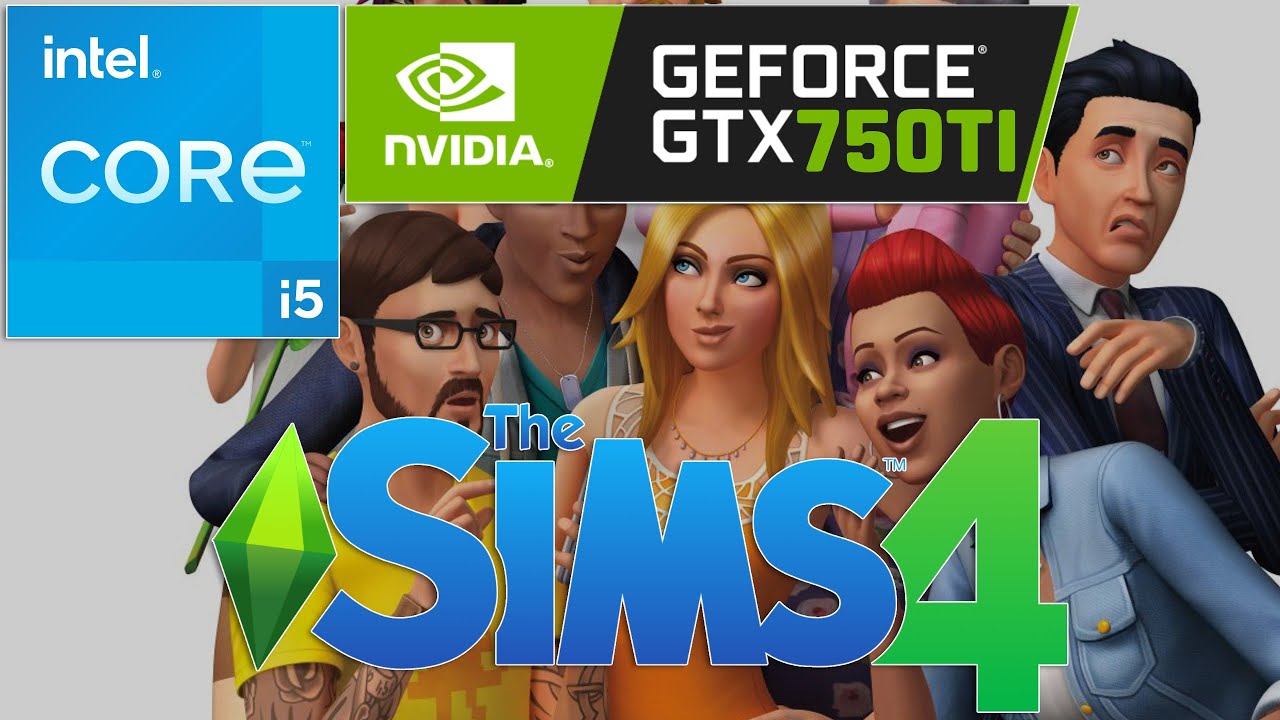 The Sims 4 | I5 4440 | GTX 750 Ti 2GB | 12GB RAM | 1080p, Ultra ...