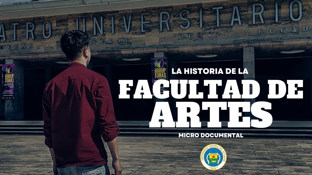 MICRO DOCUMENTAL Facultad de Artes Universidad Central del Ecuador ...