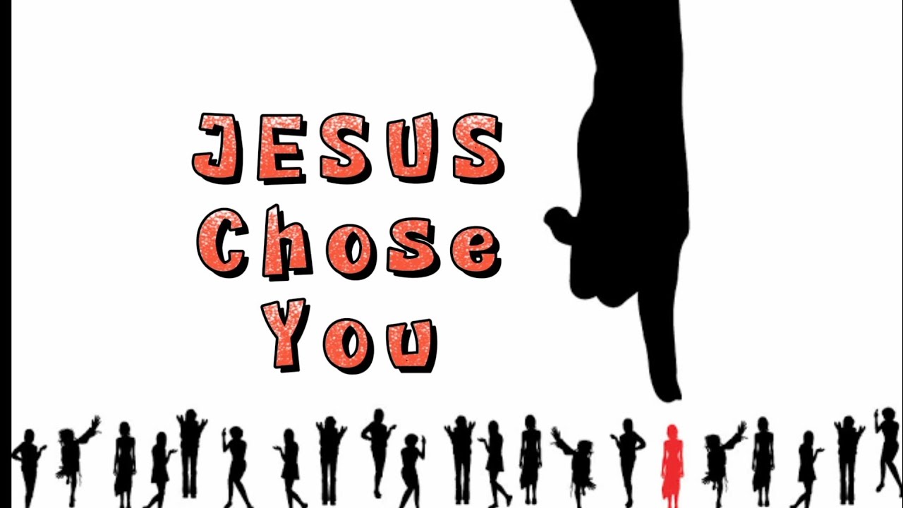Jesus Chose You || John 15:16 - YouTube