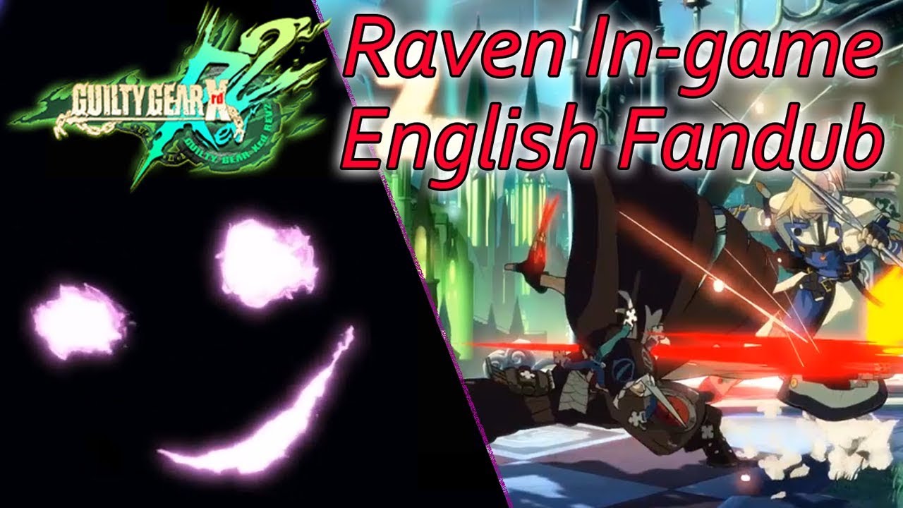 GUILTY GEAR Xrd REV 2 - Raven In-game English Fandub - YouTube