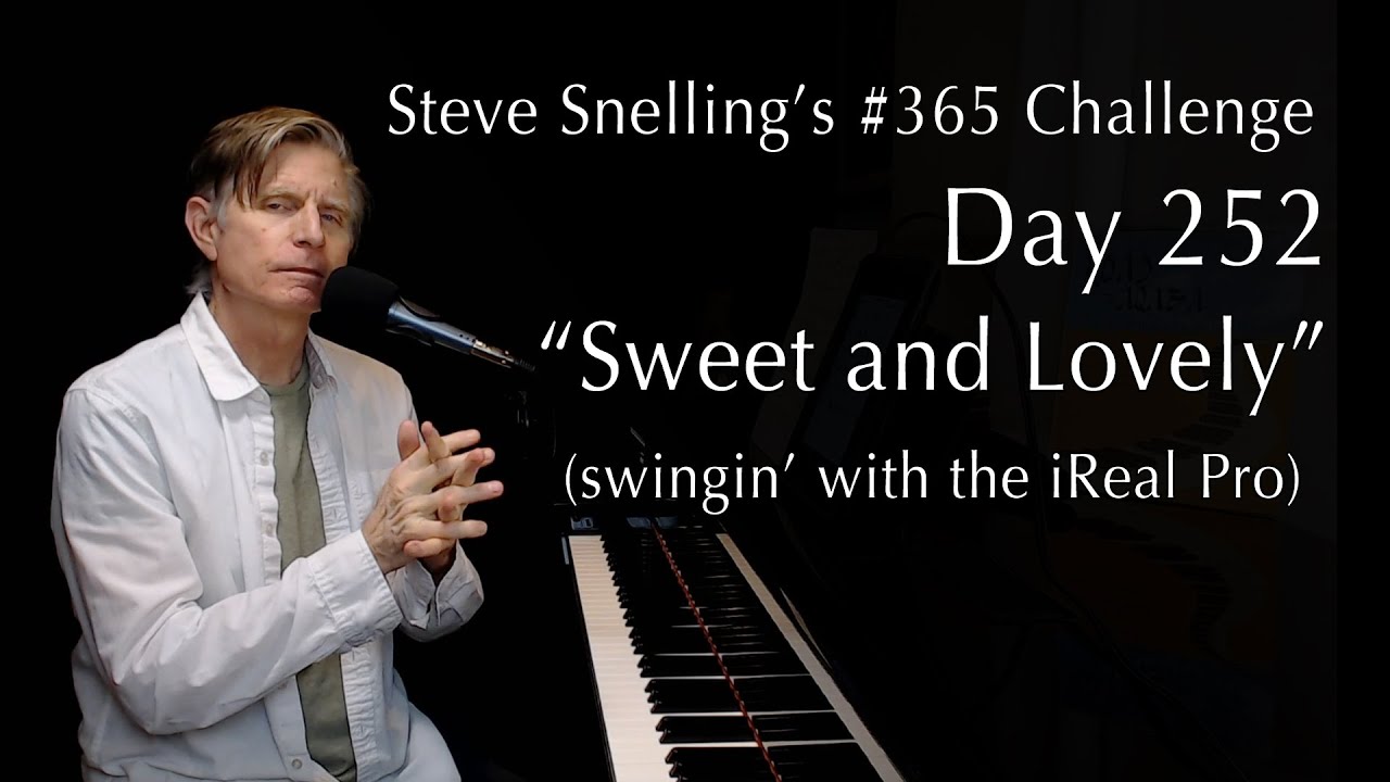 “Sweet and Lovely” - piano and iReal Pro |Steve Snelling’s ...