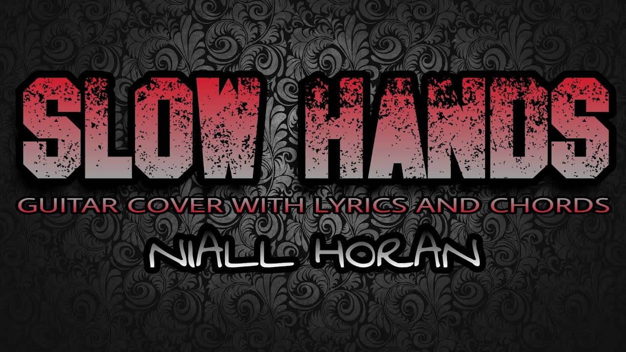 Slow Hands - Niall Horan (Guitar Cover With Lyrics & Chords) - YouTube