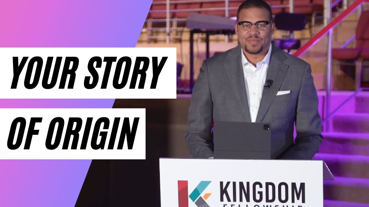 Your Story of Origin | Pastor Matthew Watley | Kingdom Fellowship AME ...