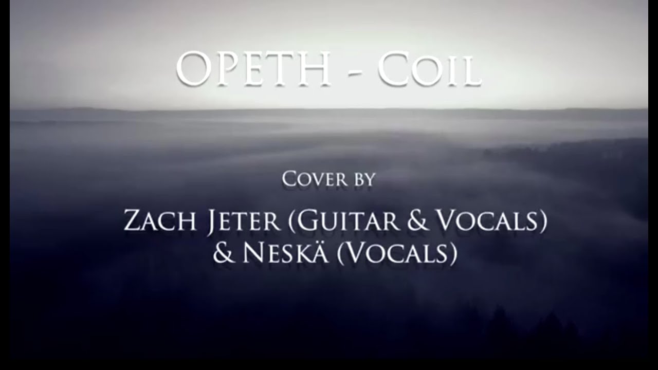 Opeth - Coil - Lyric Video (Cover by NeskÄ & Zach Jeter) - YouTube