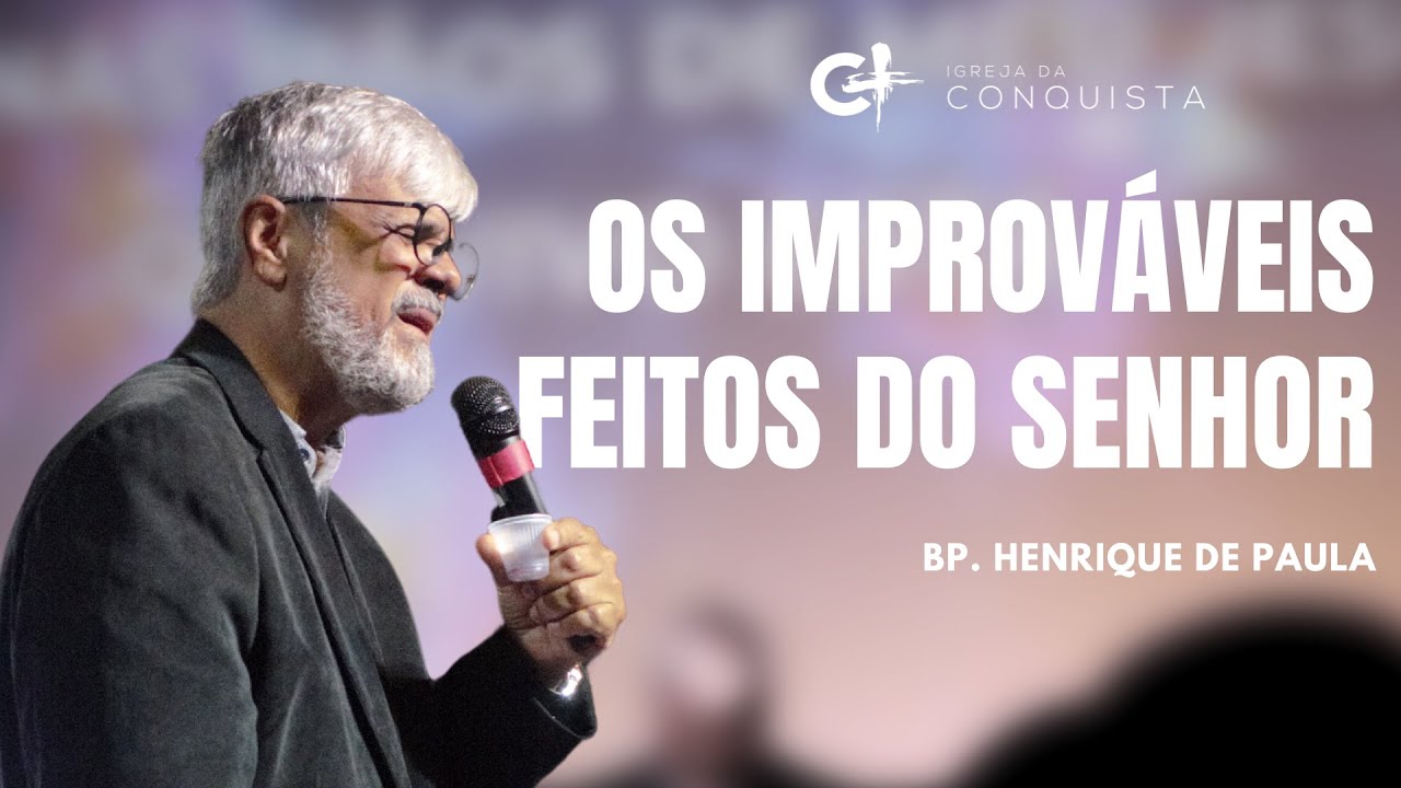 Os improváveis feitos do Senhor // Bp. Henrique de Paula - YouTube