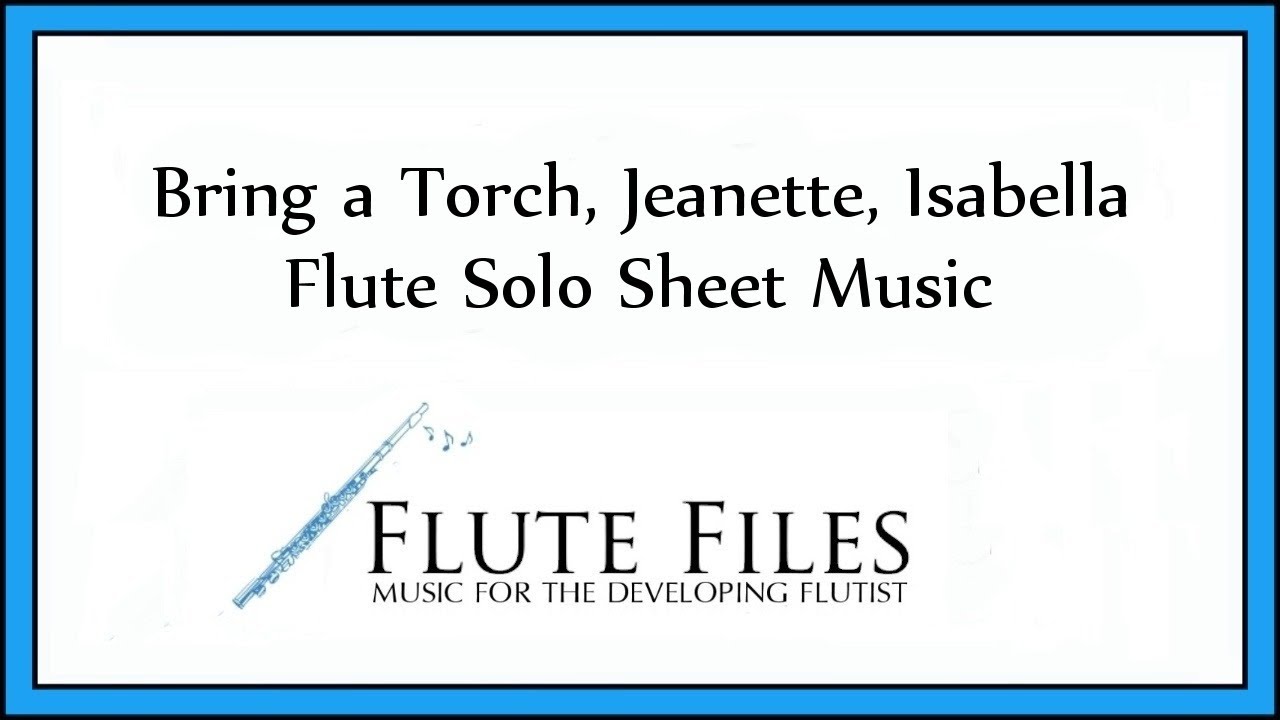 Bring a Torch, Jeanette, Isabella - Flute Solo - YouTube