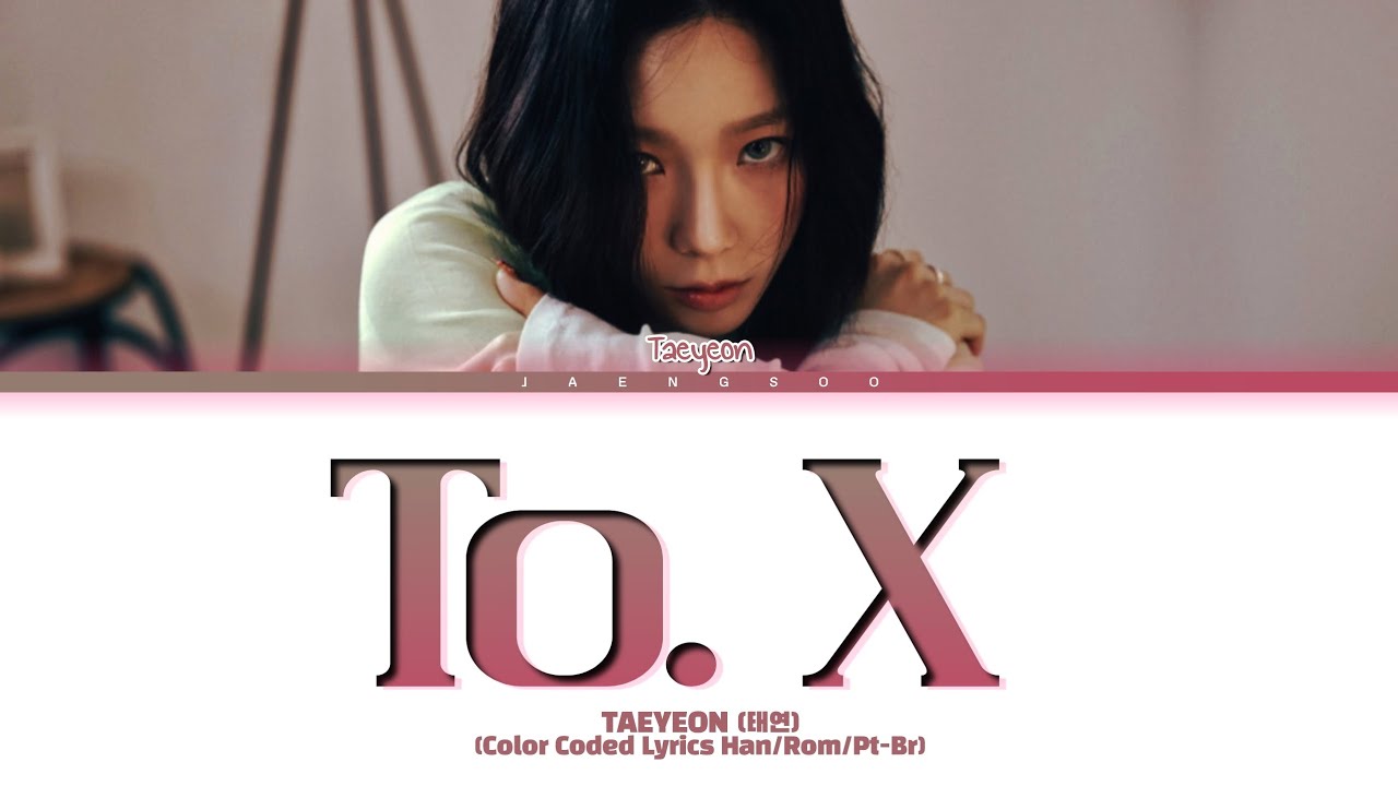 TAEYEON (태연) — 'To. X' | Legendado/Tradução PT-BR (Color Coded Lyrics ...