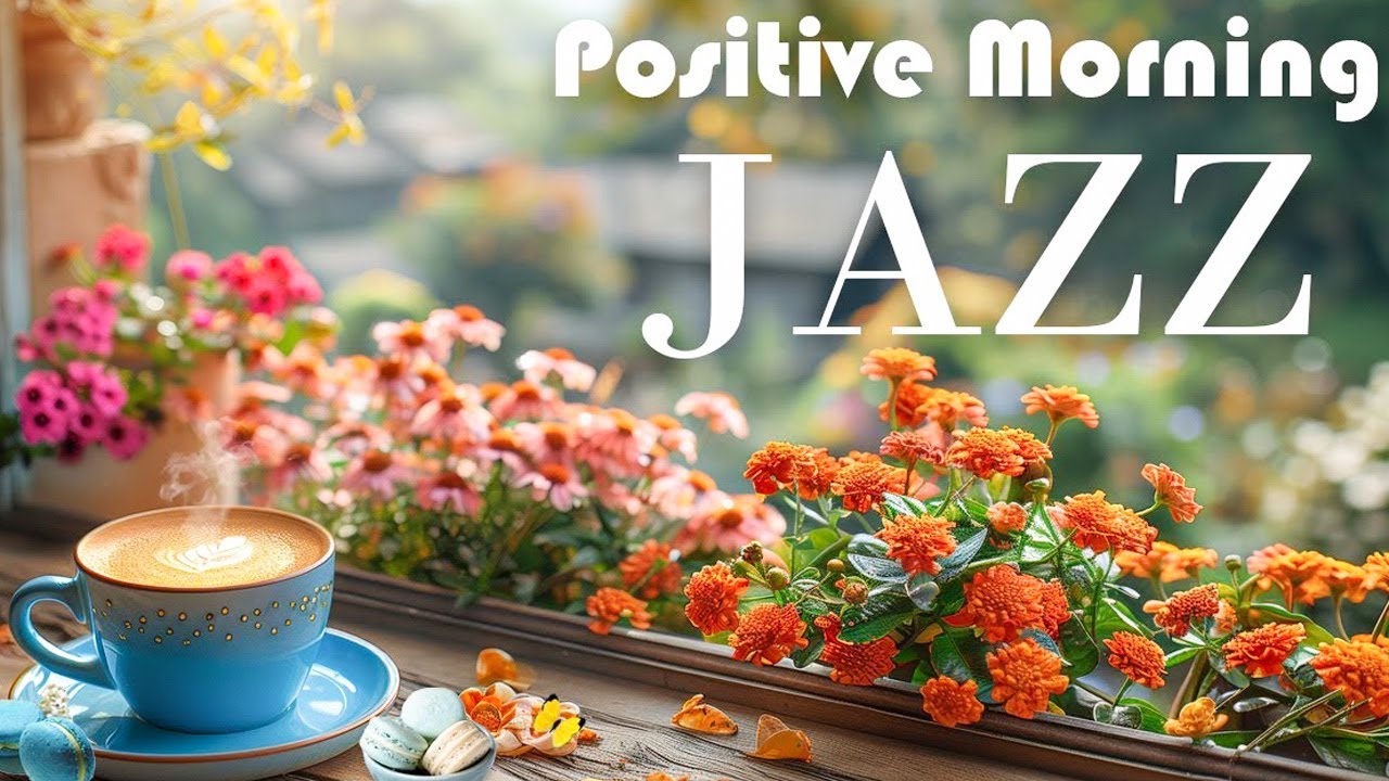 Positive Morning Jazz Peaceful Jazz Instrumentals & Stress Relief with ...