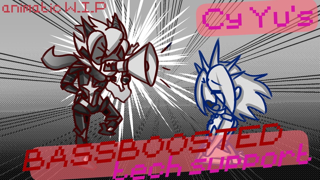 bassboosted cyyu tech support (animatic) wip - YouTube