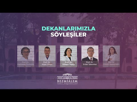 Dekanlarımızla Söyleşiler | Bezmiâlem Vakıf Üniversitesi