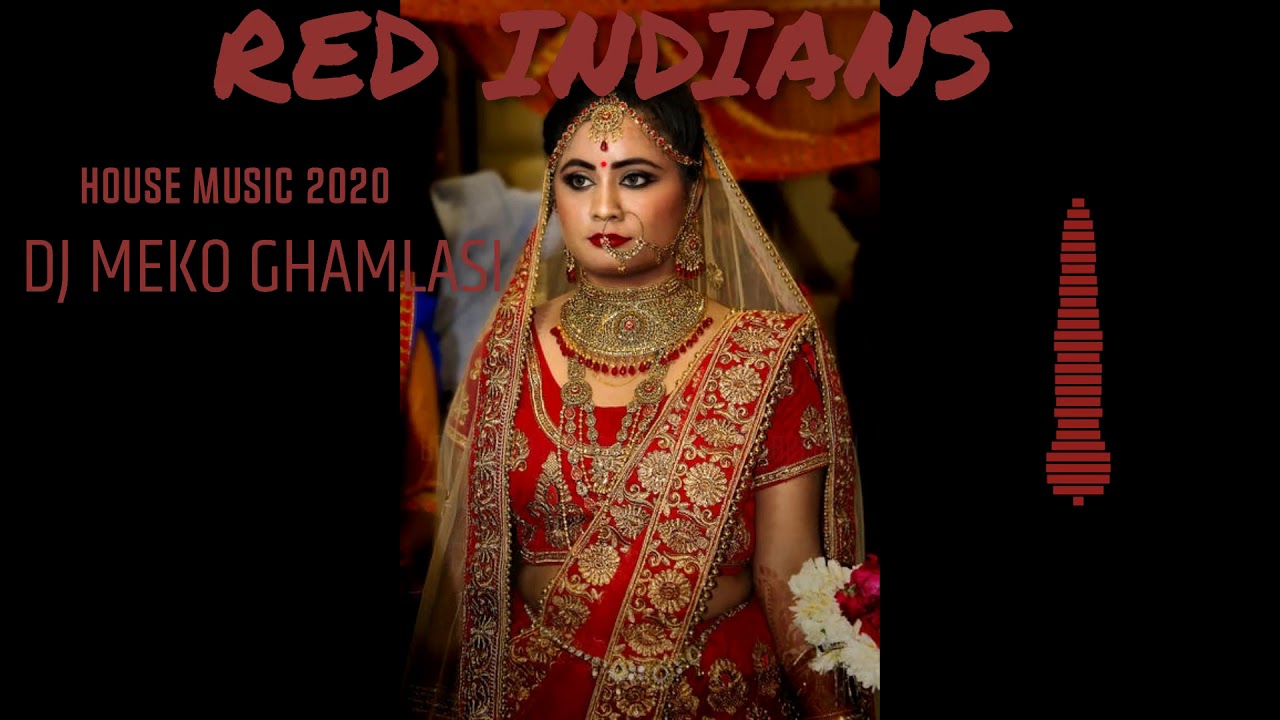 RED INDIANS BY DJ MEKO GHAMLASI - HOUSE MUSIC 2020 - YouTube