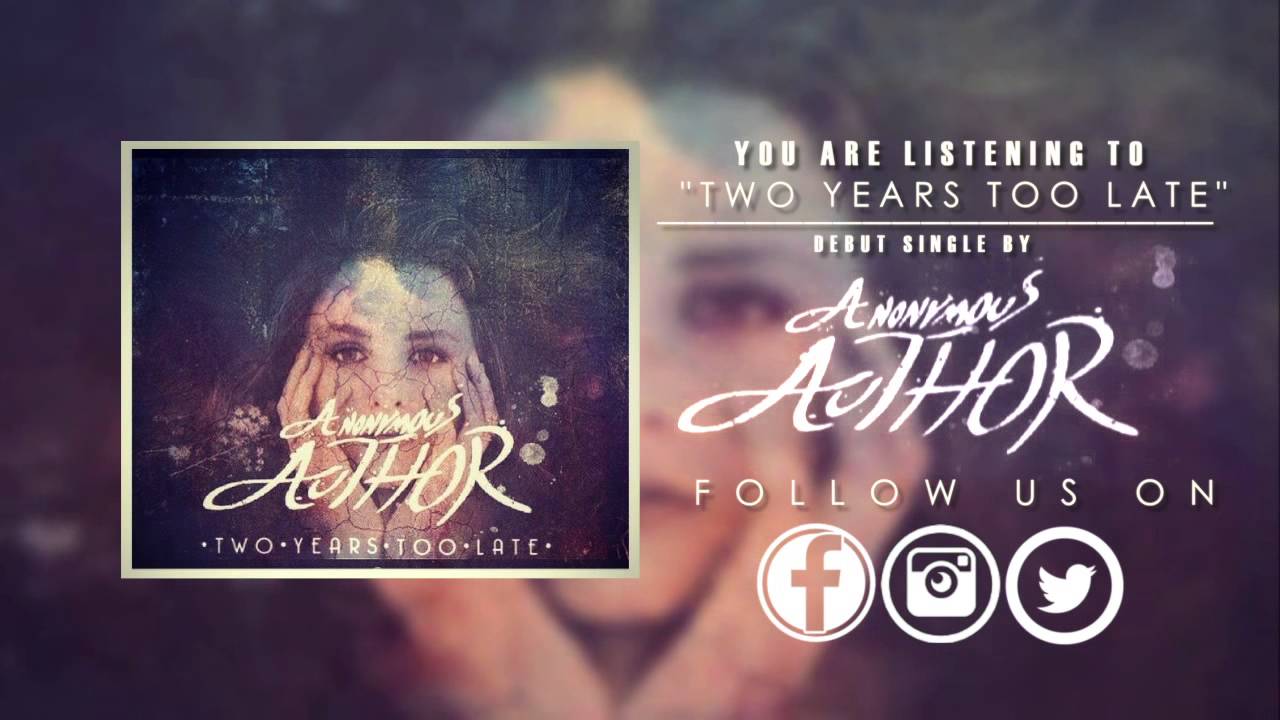 Anonymous Author - Two Years Too Late - YouTube