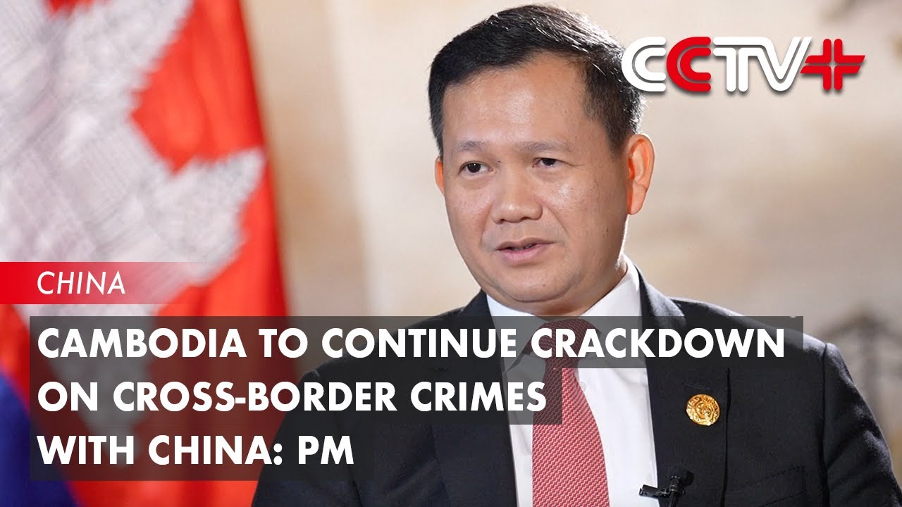 Cambodia to Continue Crackdown on Cross-border Crimes with China: PM ...