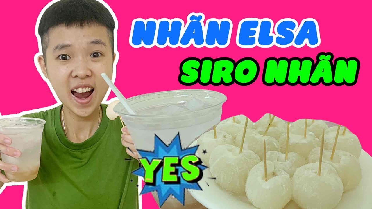 Ăn Gì Mùa Dịch #18: Thử Làm Nhãn Elsa Và Siro Nhãn Liệu Có Thành Công ...