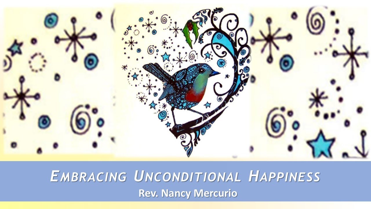 Embracing Unconditional Happiness - Rev. Nancy Mercurio - YouTube