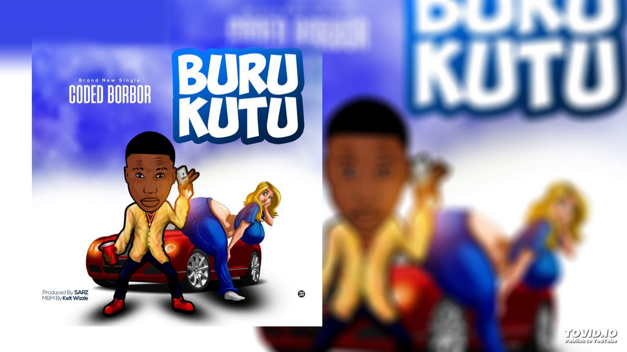 Coded Borbor - Burukutu (OFFICIAL AUDIO) - YouTube