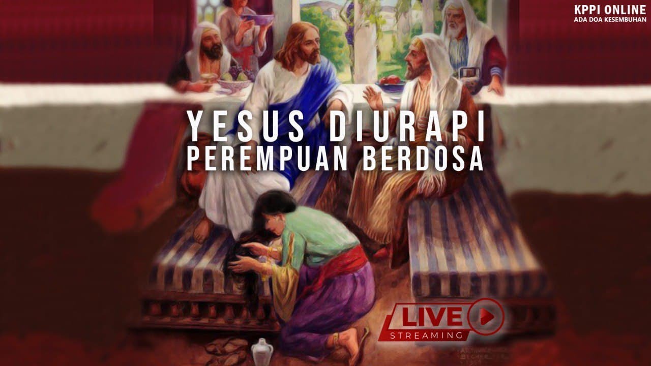 Yesus Diurapi Perempuan Berdosa / Jesus Was Anointed by A Sinful Woman ...