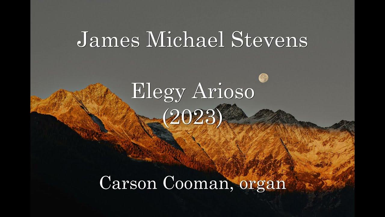 James Michael Stevens — Elegy Arioso (2023) for organ - YouTube