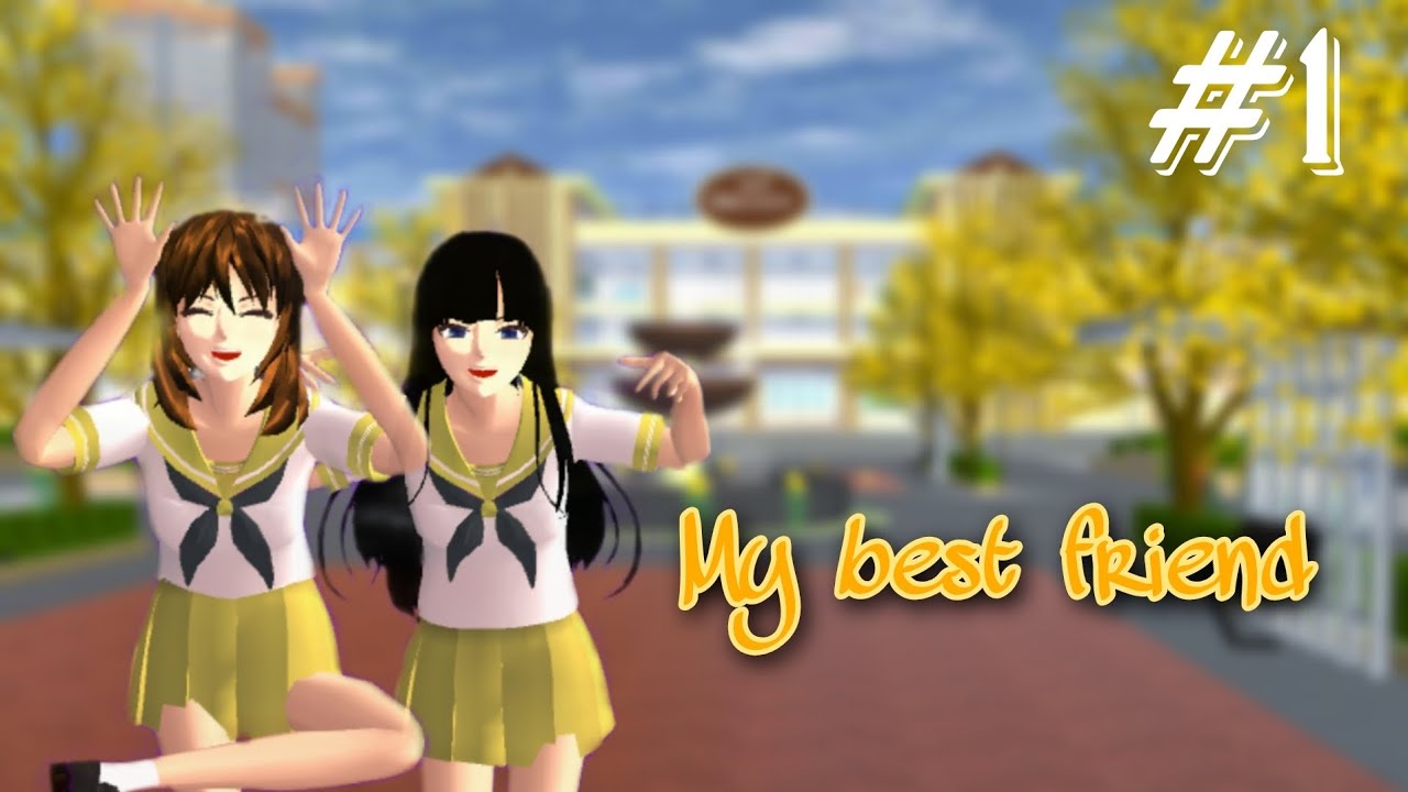 MY BEST FRIEND || EPISODE 1 || DRAMA SAKURA SCHOOL SIMULATOR - YouTube