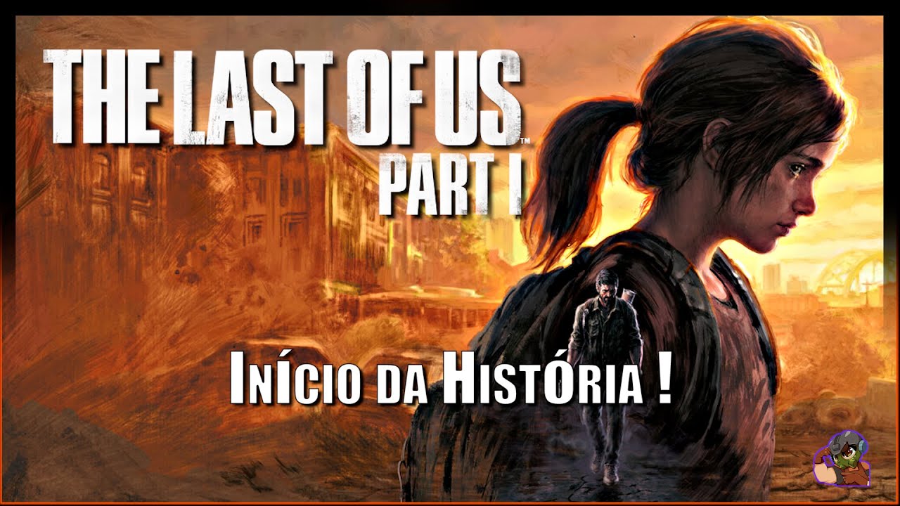THE LAST OF US - #01 - Início da História! l Dub e Leg em PT-BR l A ...