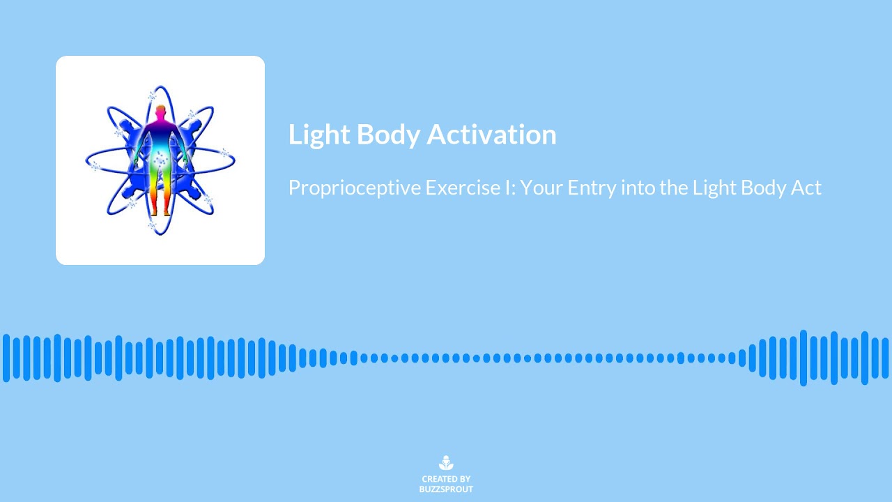 Proprioceptive Exercise I: Your Entry into the Light Body Activation ...