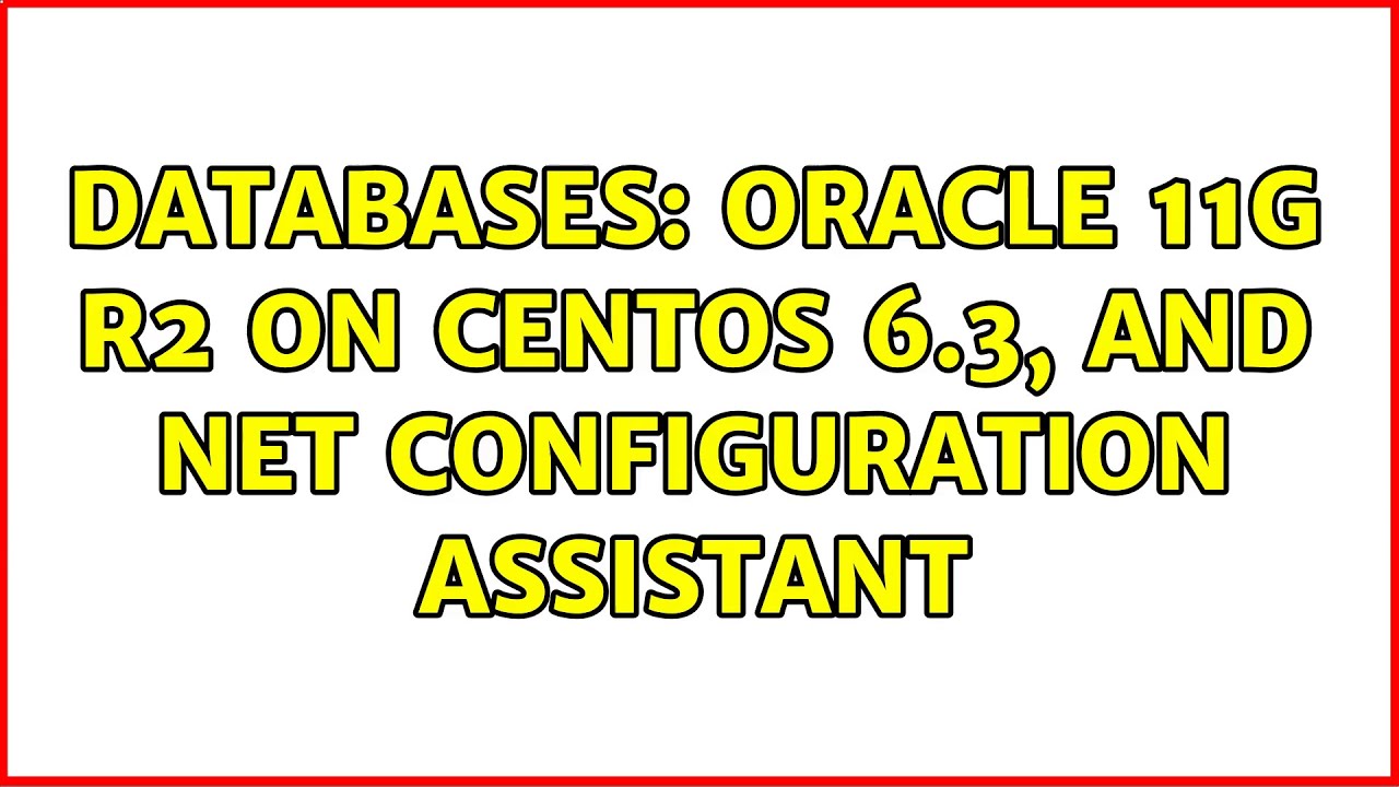 Databases Oracle 11g R2 On Centos 6 3 And Net Configuration Assistant Youtube