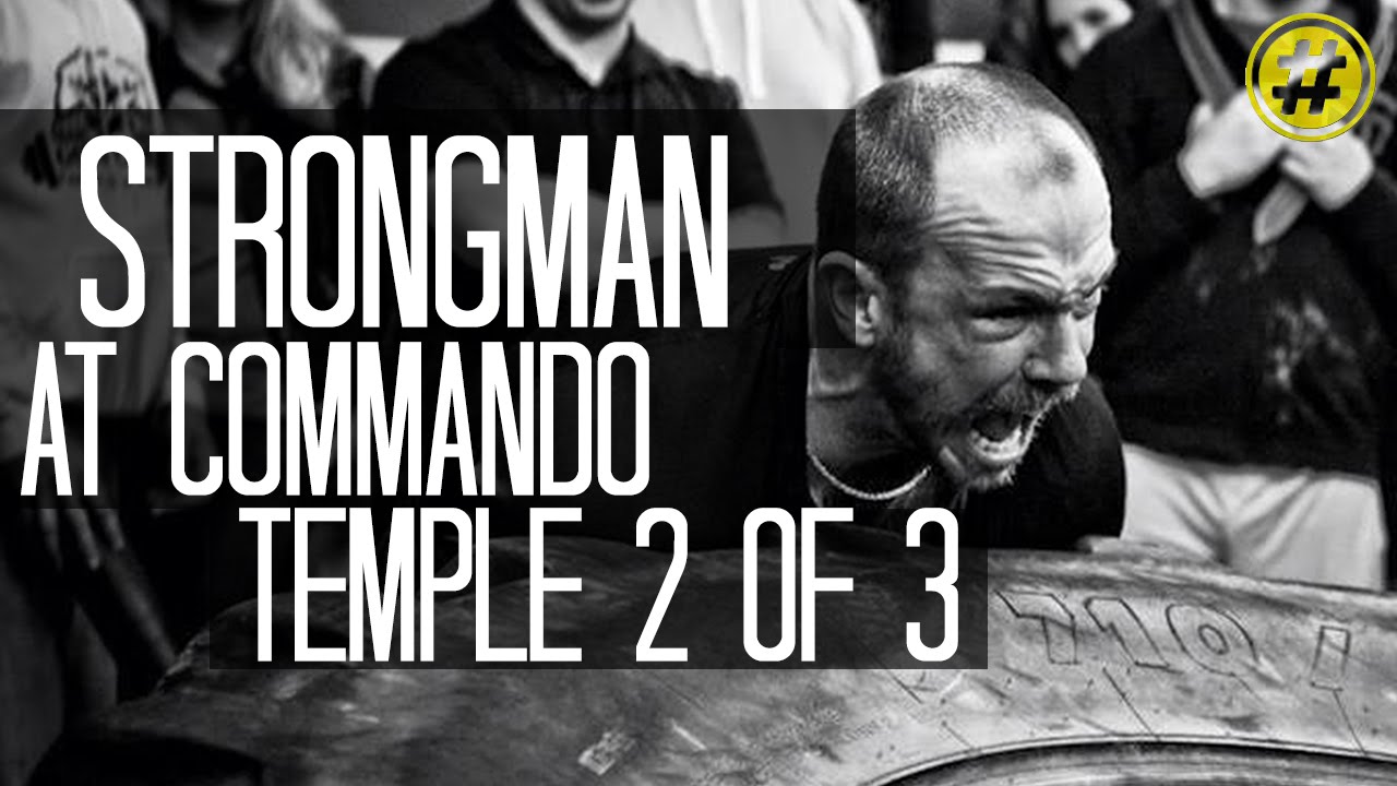 LONDON STRONGMAN CONTEST | AT COMMANDO TEMPLE | EPISODE 2 OF 3 - YouTube
