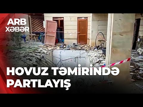 ARB XƏBƏR - Villada hovuz təmirində partlayış - Bir ölü, bir yaralı