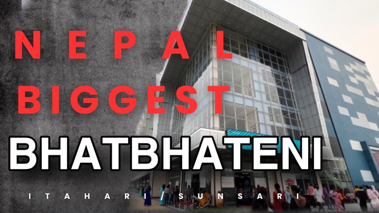 Nepal BIGGEST Bhatbhateni store | नेपाल कै ठूलो सुपर मार्केट भाटभटेनि ...