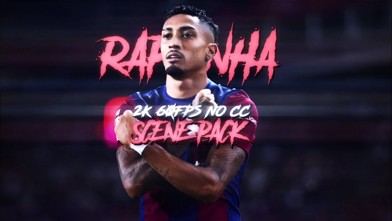 Raphinha Scene Pack 2k 60fps No CC || Clips For Edits - YouTube