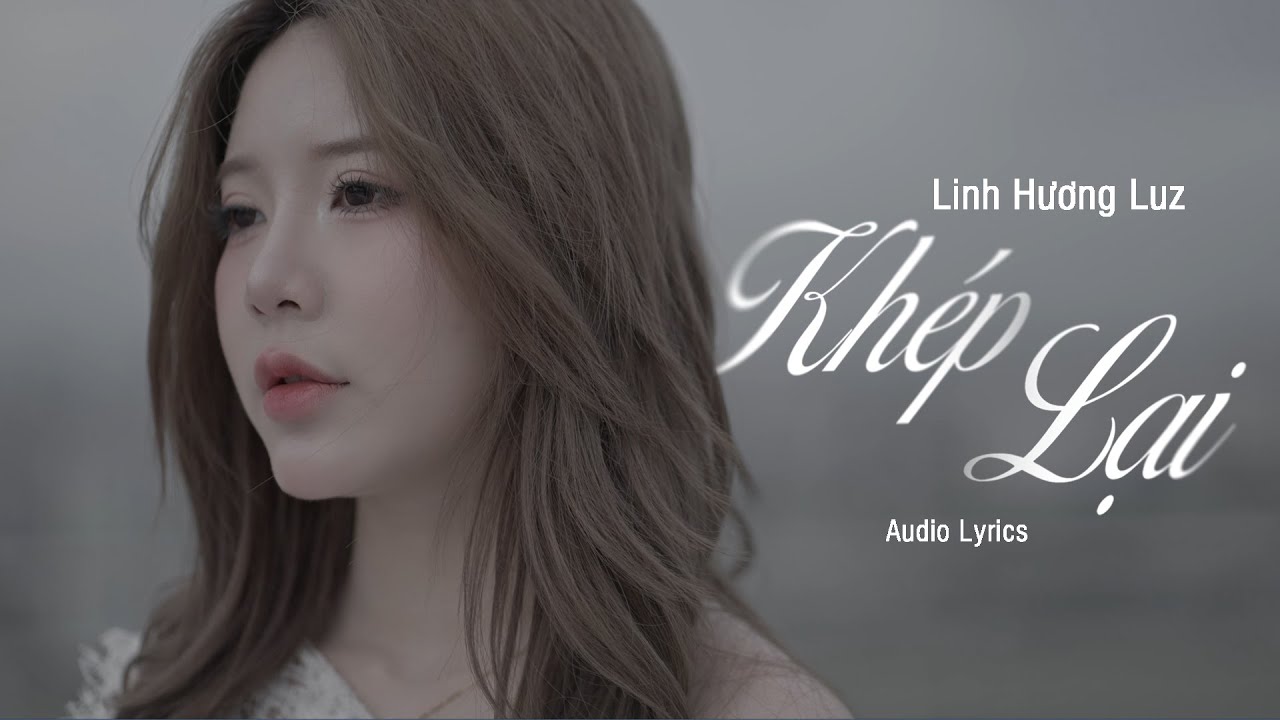 KHÉP LẠI - LINH HƯƠNG LUZ | Official Lyrics Video - YouTube