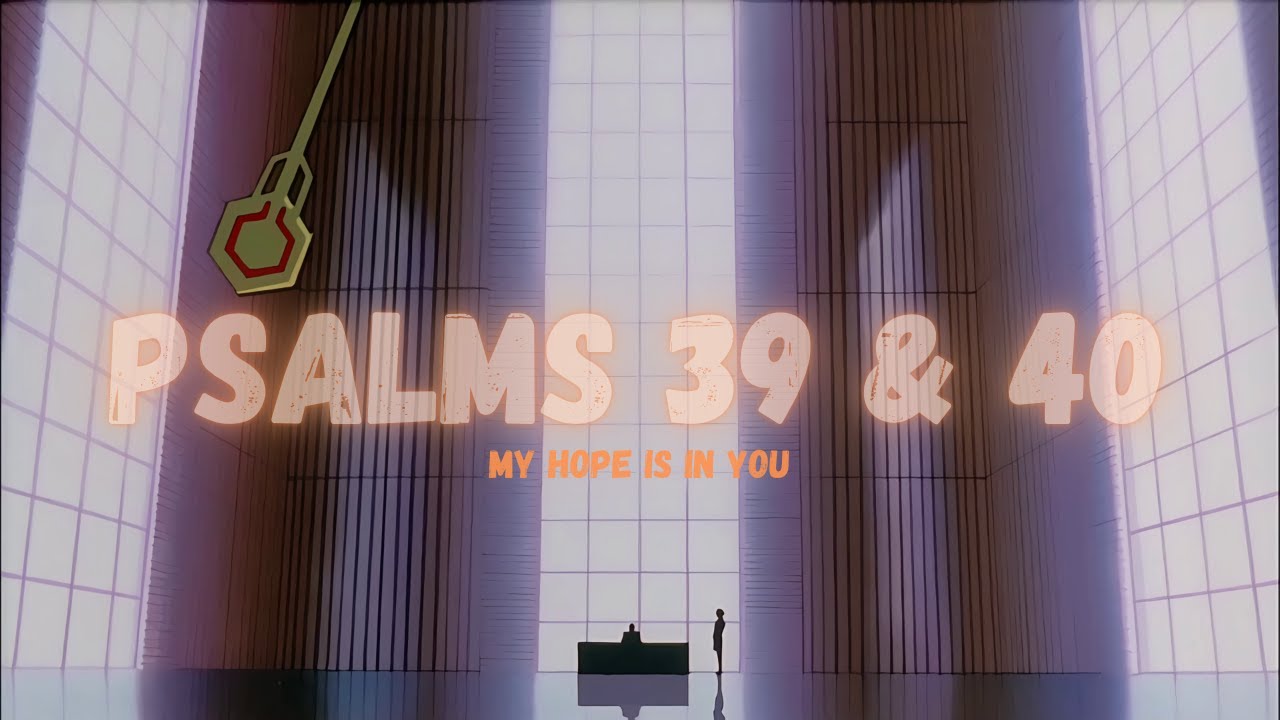 PSALMS 39 & 40 | My Hope Is In You - YouTube