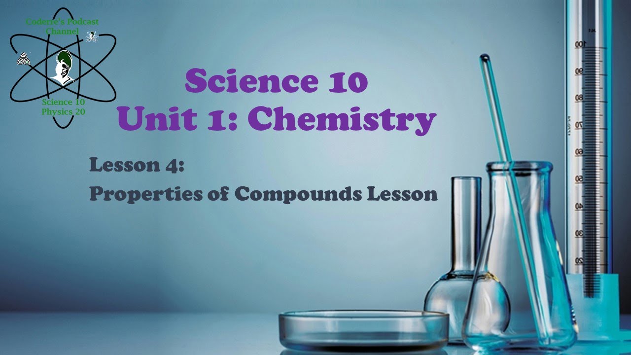 Science 10 Chemistry Lesson 4 Properties of Compounds and PreLab - YouTube