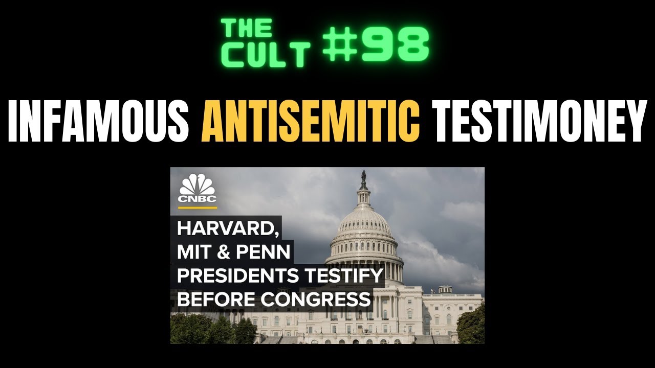 The Cult #98: Infamous University President Antisemitic Testimony In ...