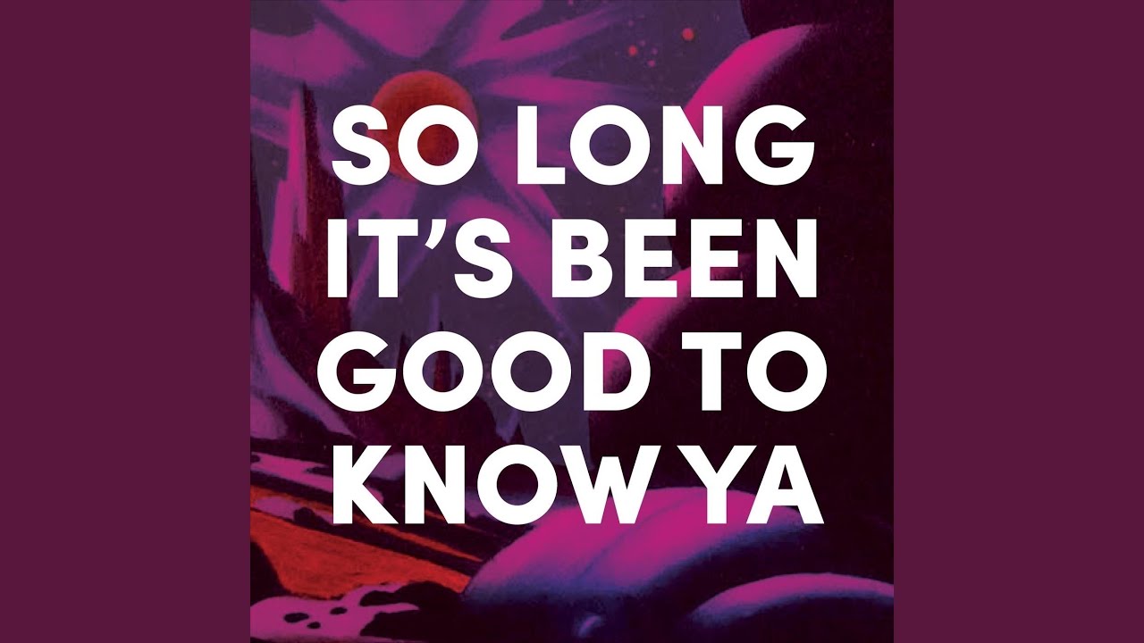 So Long It's Been Good to Know Ya - YouTube