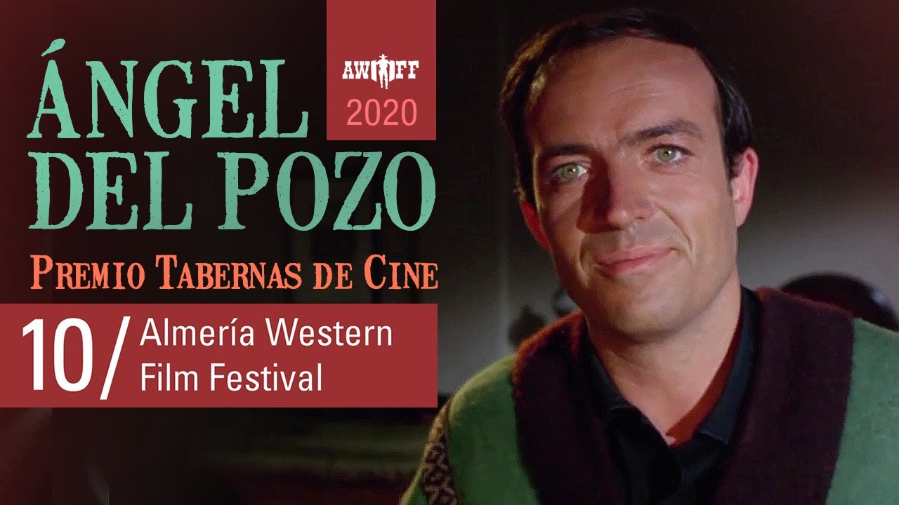 ÁNGEL DEL POZO - Tabernas de Cine 2020 -Almería Western Film Festival ...