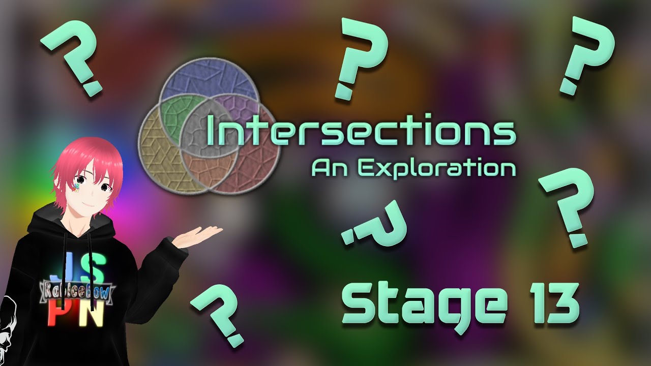 Intersections An Exploration - Stage 13: The Final Intersections - YouTube